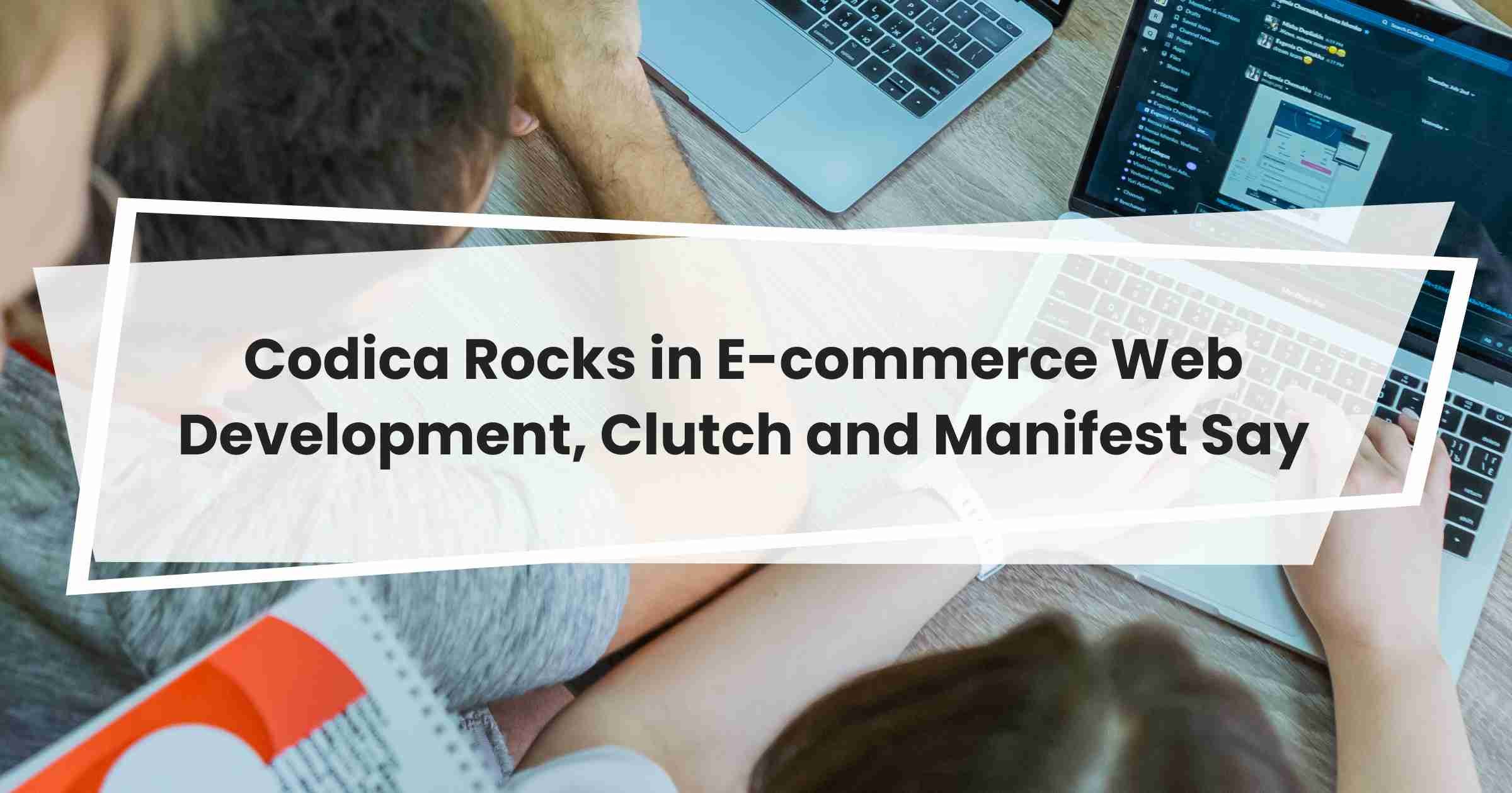 Codica Rocks in E-commerce Web Development, Clutch and Manifest Say ...