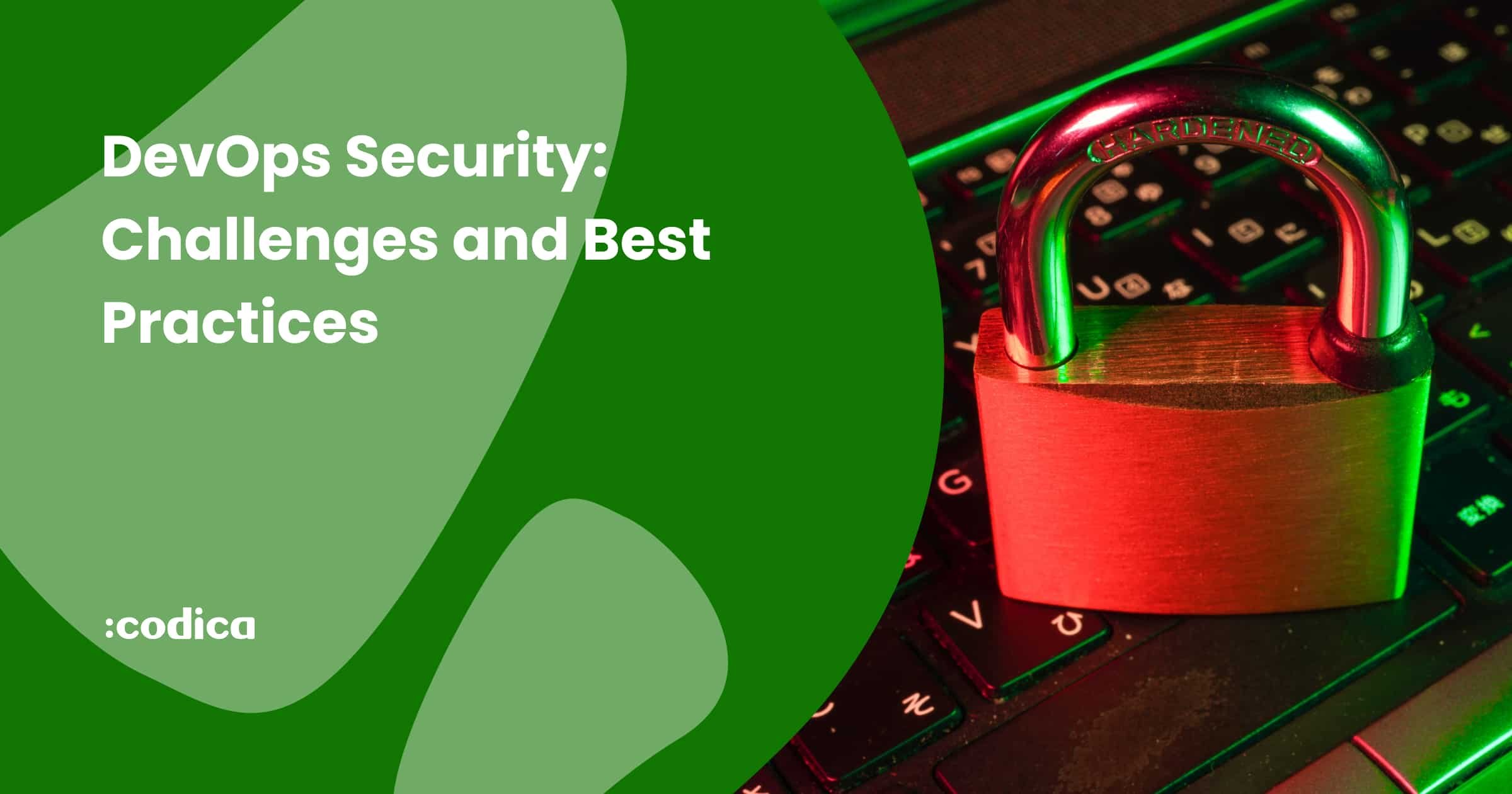 DevOps Security: Main Challenges and Best Practices | Codica | Codica