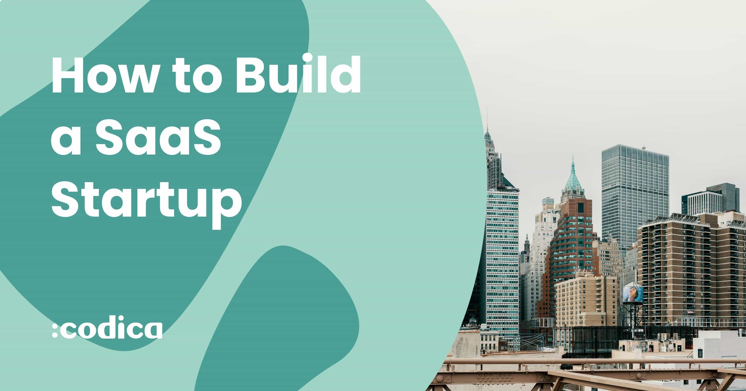 How to Create a SaaS Startup: A Step-by-Step Guide | Codica