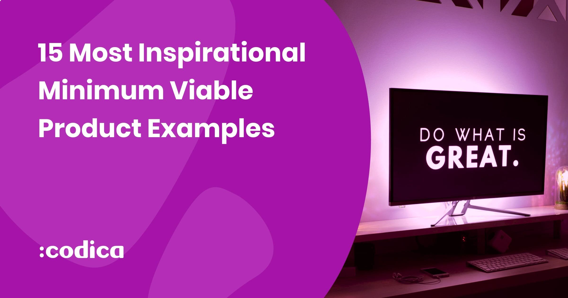 The Most Potent Minimum Viable Product Examples | Codica