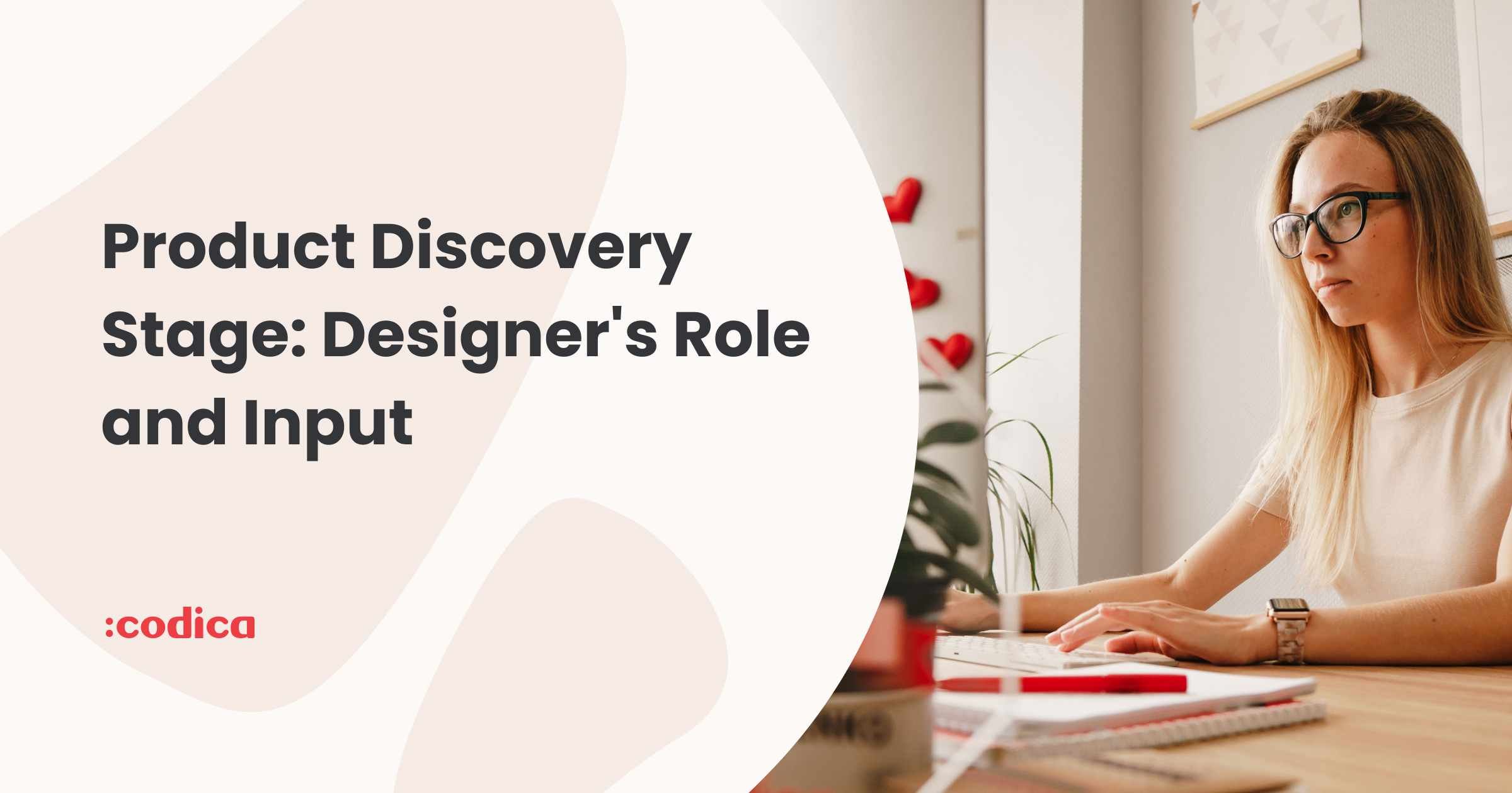 Designer’s Role in Discovery Phase: Process and Input | Codica
