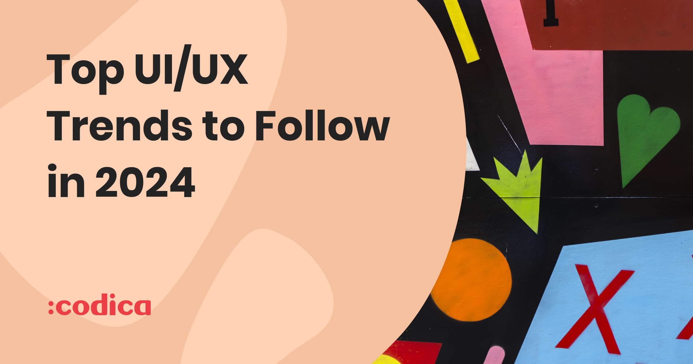 Best UI/UX Trends to Look Out in 2024 | Codica