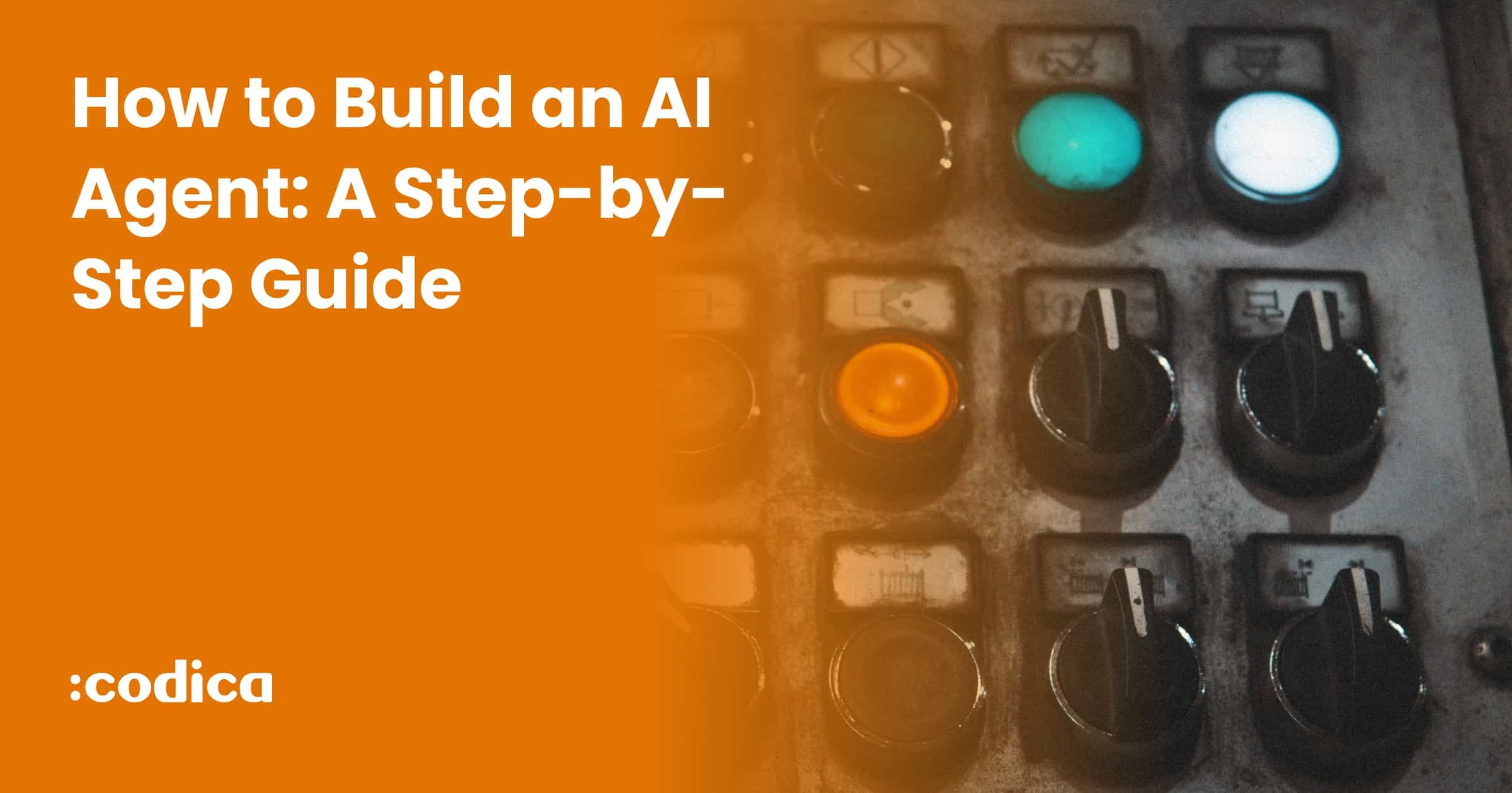 Step-By-Step Guide to Building AI Agents | Codica