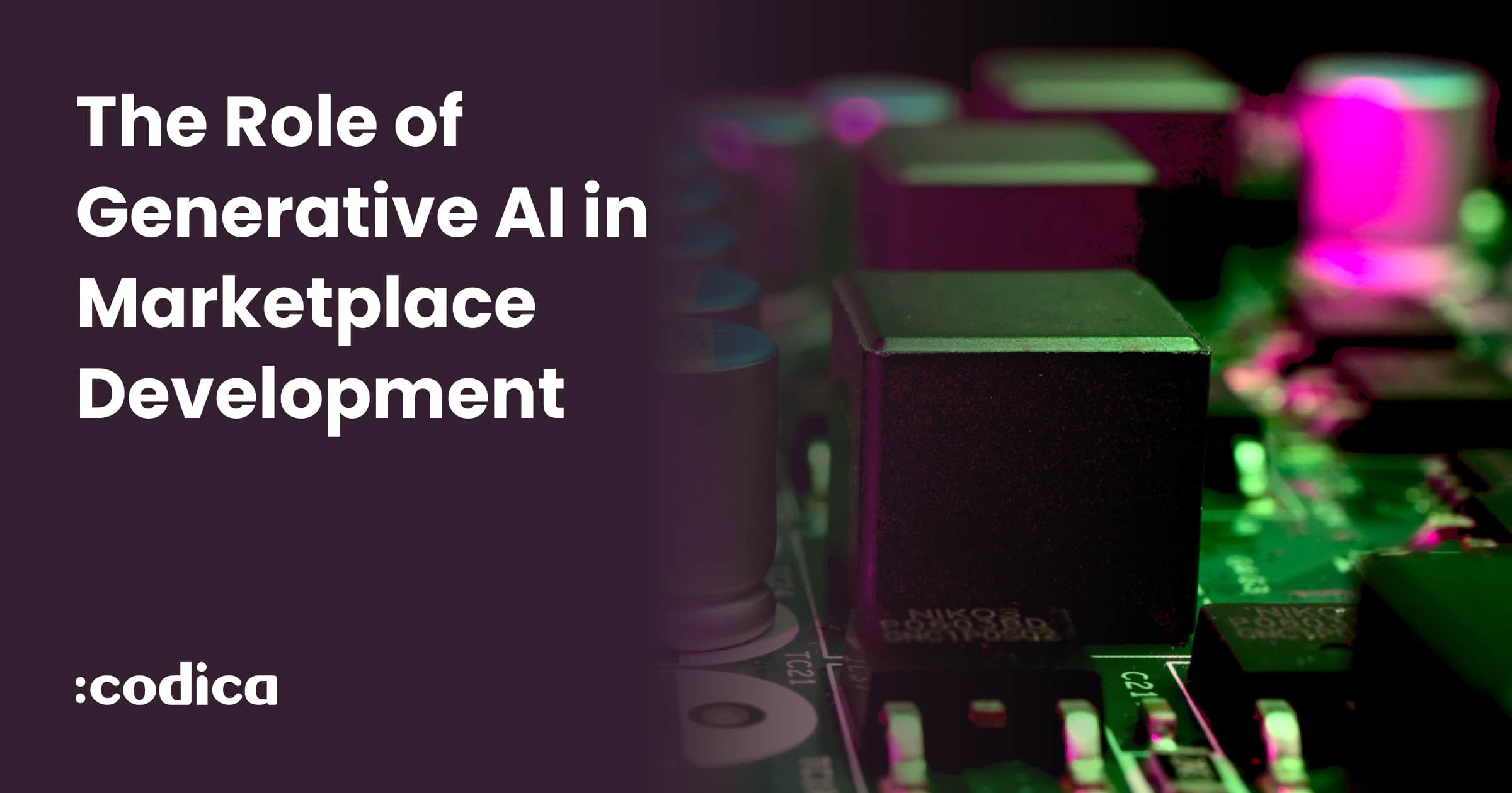 Role Of Generative Ai In Marketplace Development Codica